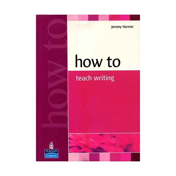 کتاب How to Teach Writing | الو زبان
